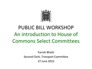 Public bill workshop House of Commons select committees | PPT