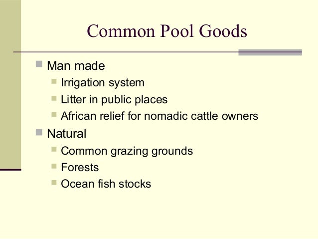 Common Pool Goods