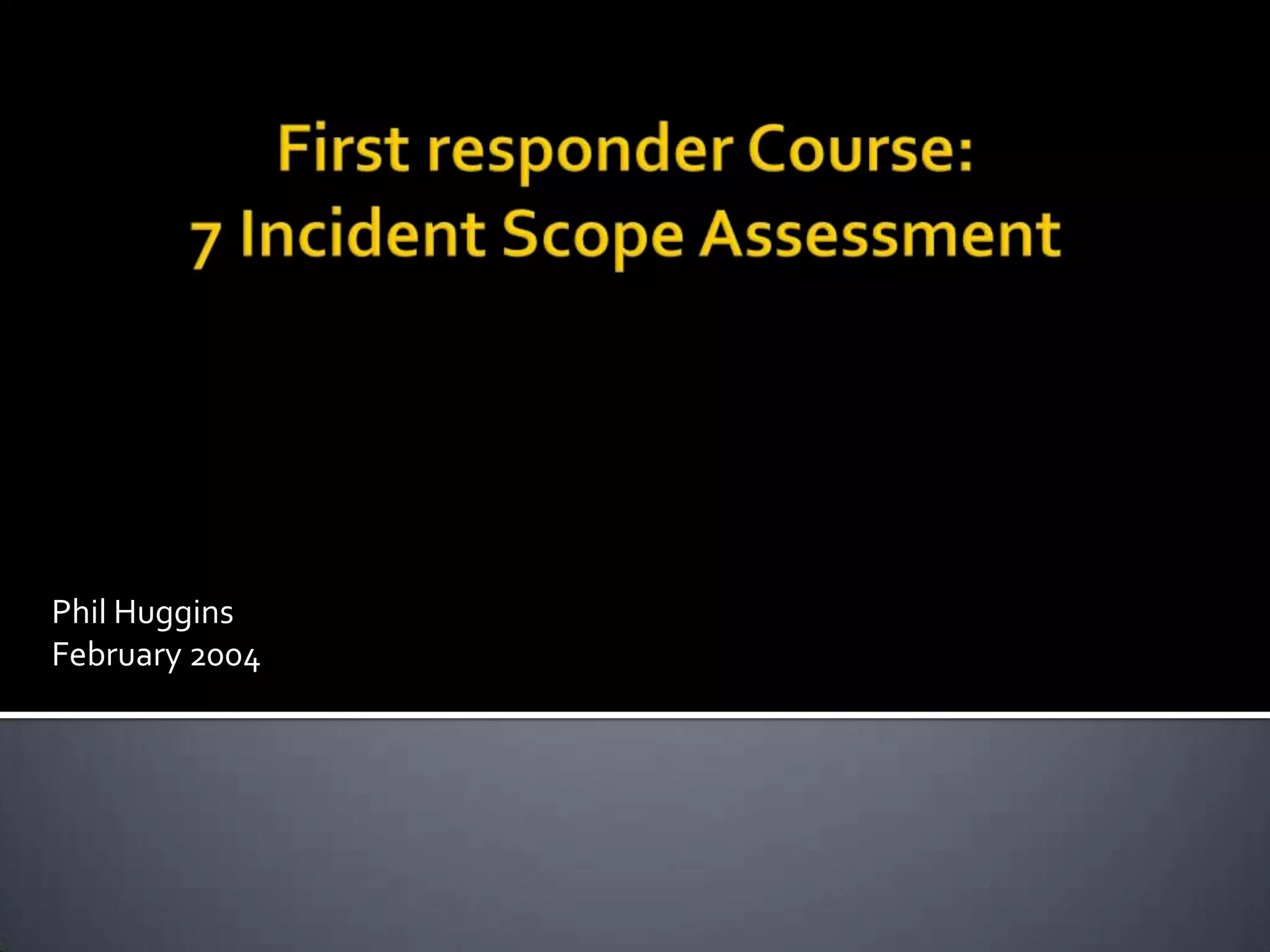 First Responders Course - Session 7 - Incident Scope Assessment [2004 ...