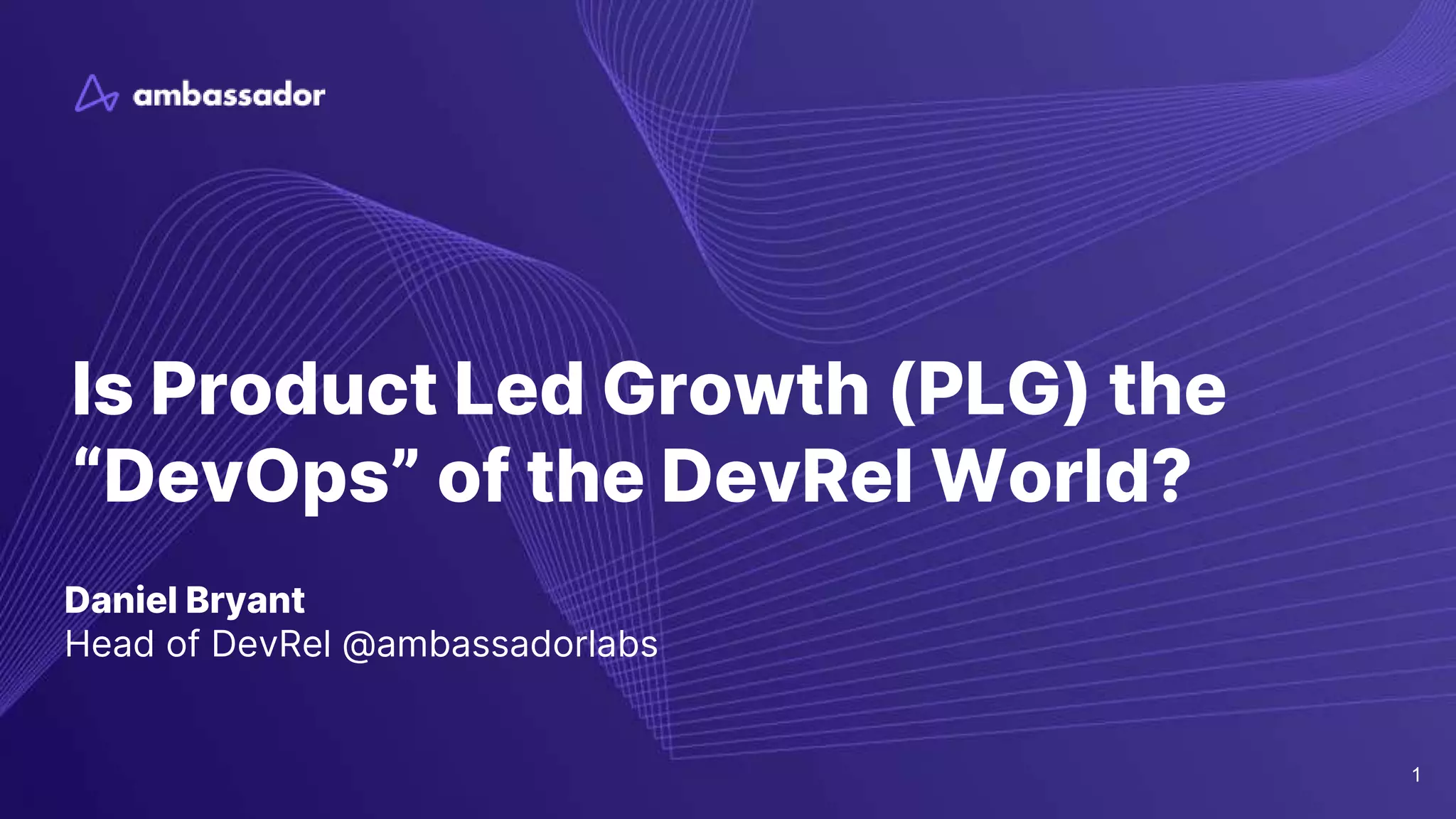 DevRelCon 2022: "Is Product Led Growth (PLG) the “DevOps” of the DevRel World" | PPTX