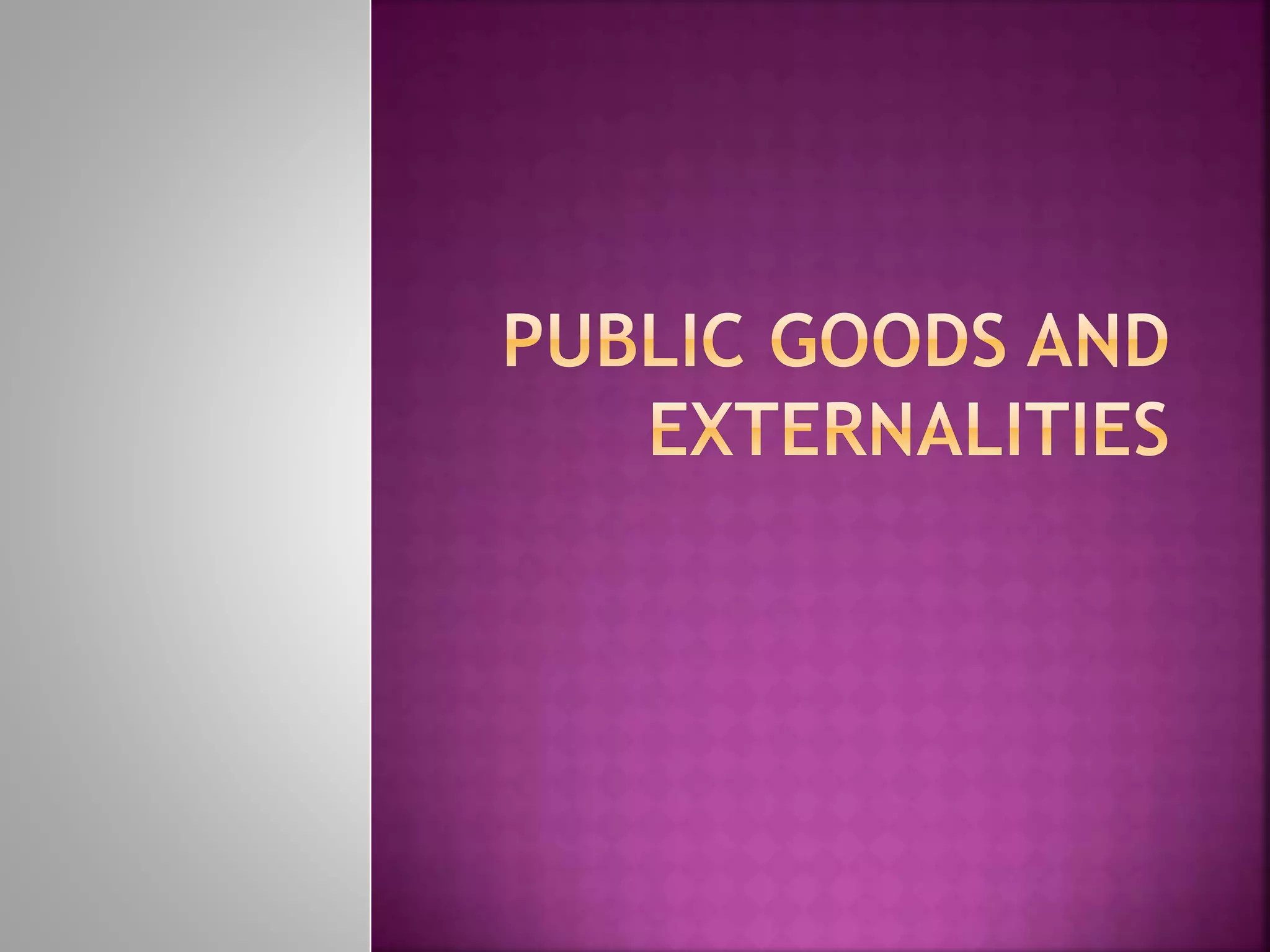 Public goods and externalities | PPTX