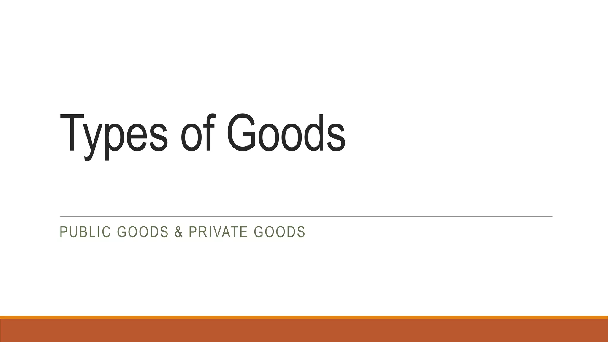 Public goods & Private Goods [2022].pptx