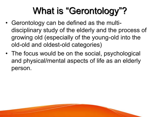 Ageing, the Elderly, Gerontology and Public Health | PPT | Eldercare ...