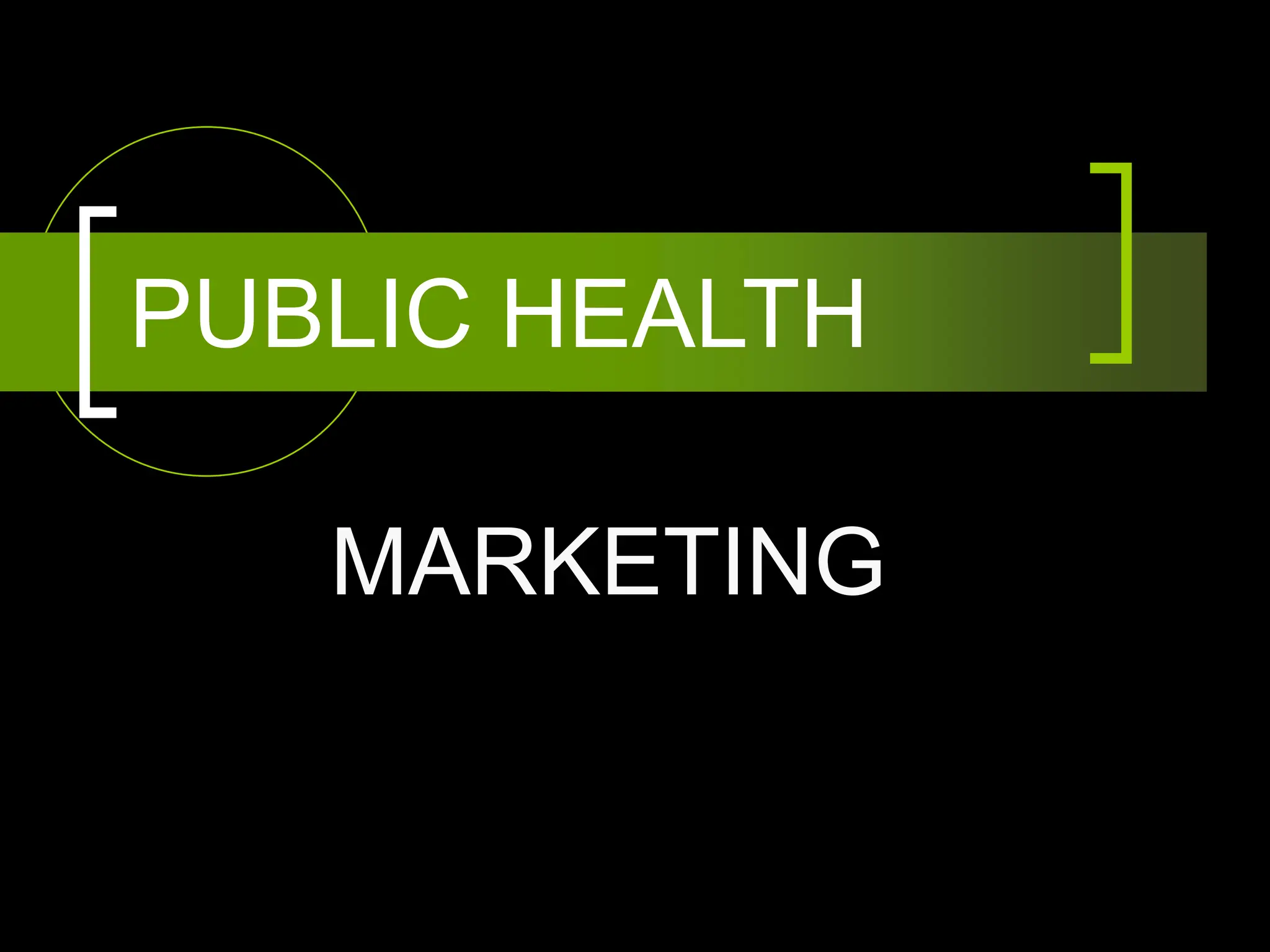 PUBLIC_HEALTH_MARKETING AND STRATEGIES IN HEALTH | PPT
