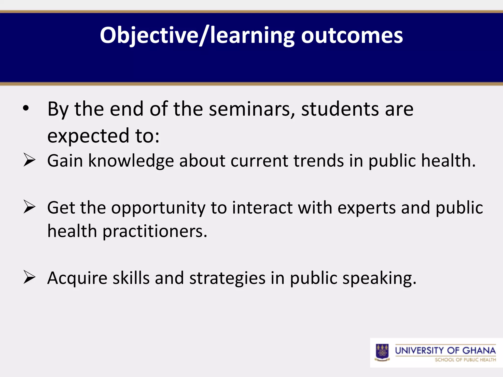 University of Ghana Public Health Seminar_Orientation_2022.pptx | Educational Assessment | Education