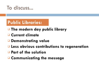 Public Libraries Contribution To Economic And Social Regeneration | PPT