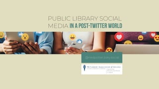 Public library social media in a post-Twitter world | PDF