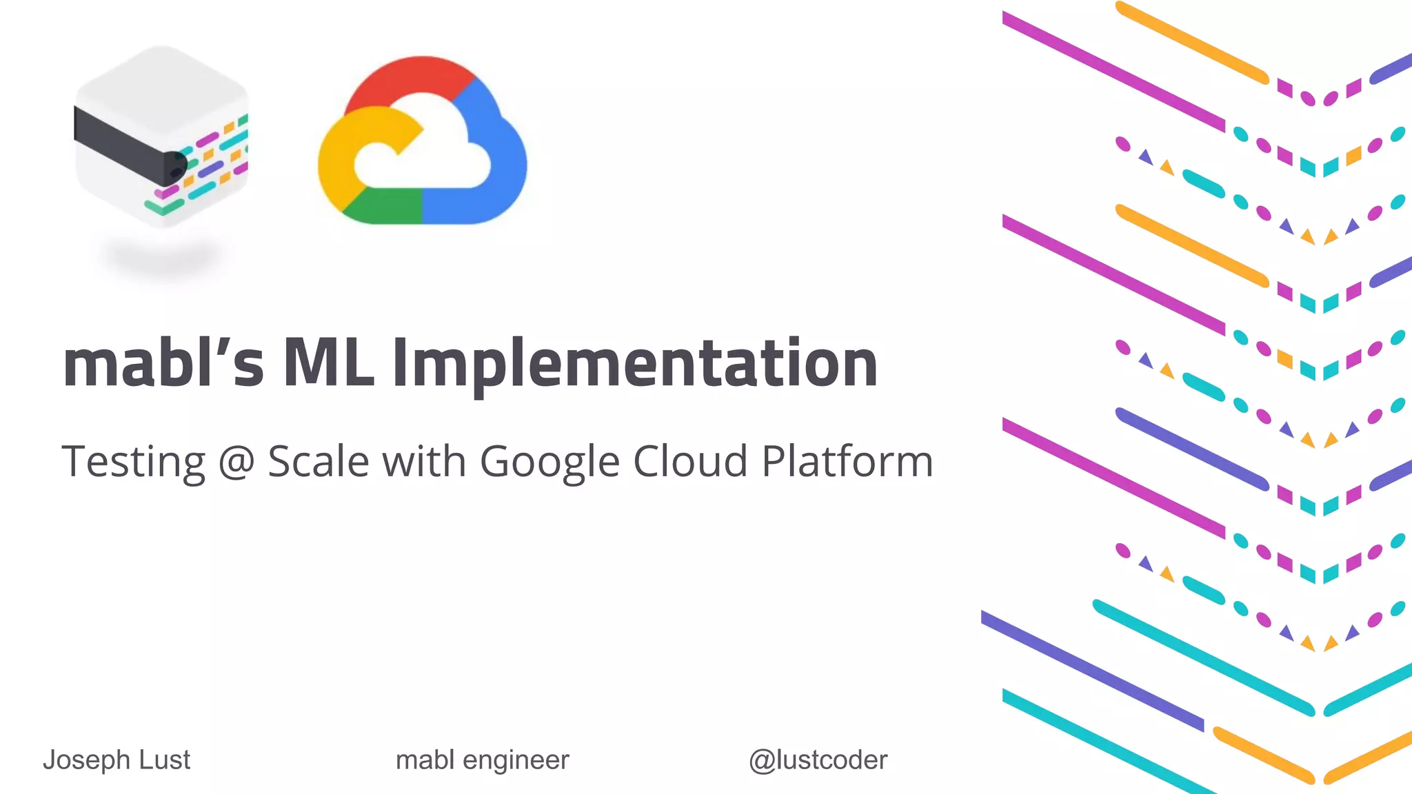 mabl's Machine Learning Implementation on Google Cloud Platform | PPT