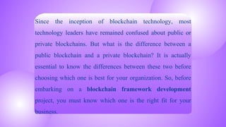 Public Or Private Blockchains? Which Blockchain Framework Development Is Ideal For Your Business ...