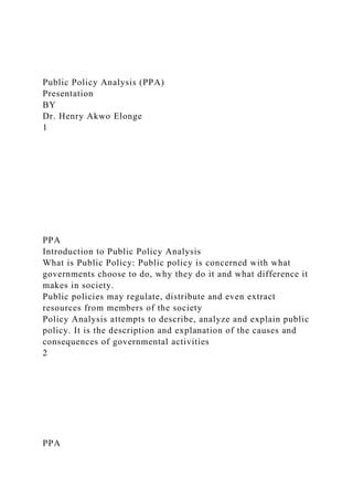 Public Policy Analysis (PPA)PresentationBYDr. Henry Akwo E.docx ...
