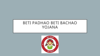 beti padao beti bachao YOJANA | PPTX