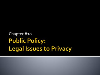 Public policy legal issues to privacy | PPTX