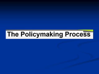 Public Policy making process topic no.2.ppt