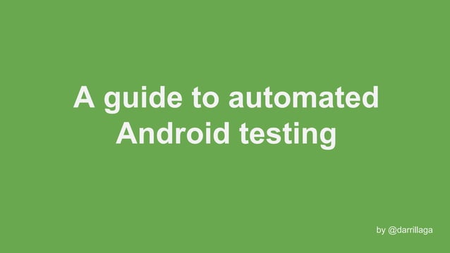A guide to Android automated testing | PPT