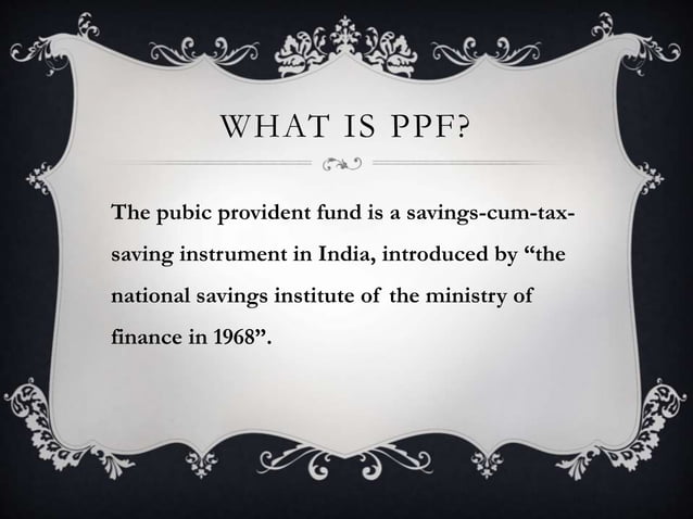 Public provident fund (ppf) | PPTX | Business Accounting & Finance ...