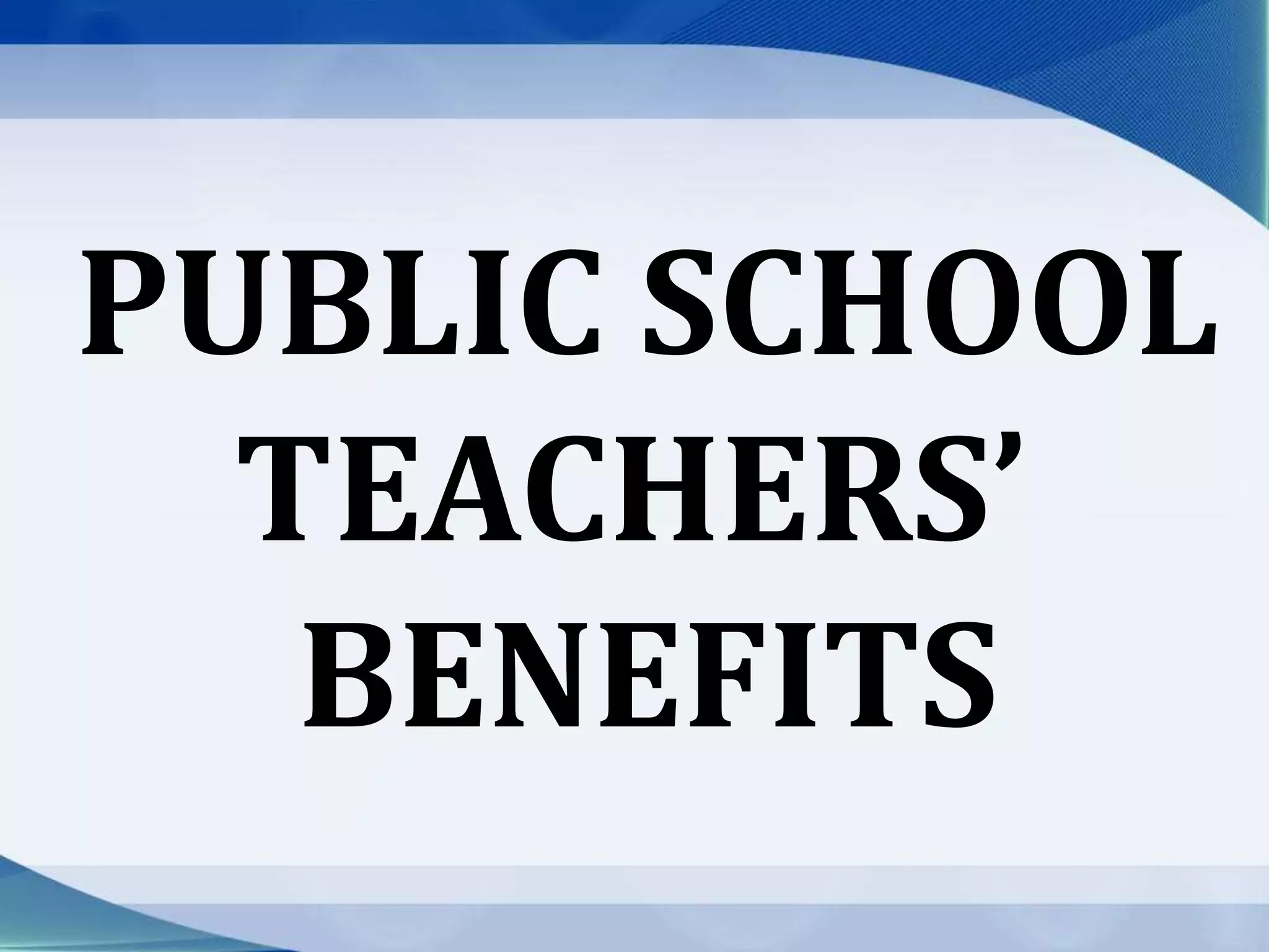 Public School Teachers' Benefits | PPTX