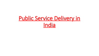Public Service Delivery in Ind, m mmmmmmia.pptx1.pptx2.pptx