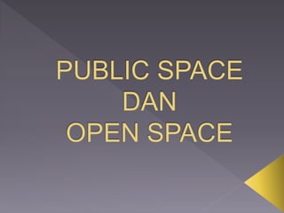 Public space dan open space | PPTX