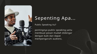 seberapa penting sih public speaking itu ? | PPTX