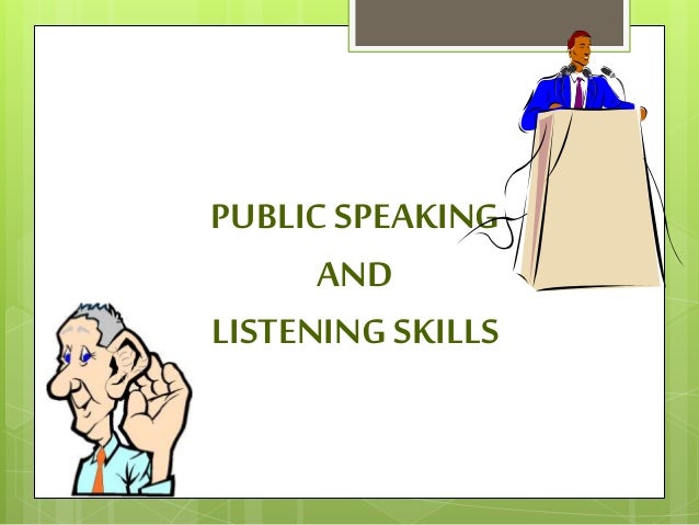 Public speaking and listening skills