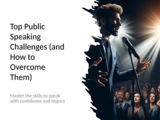 Public Speaking Challenges & How To Overcome Them | PPT
