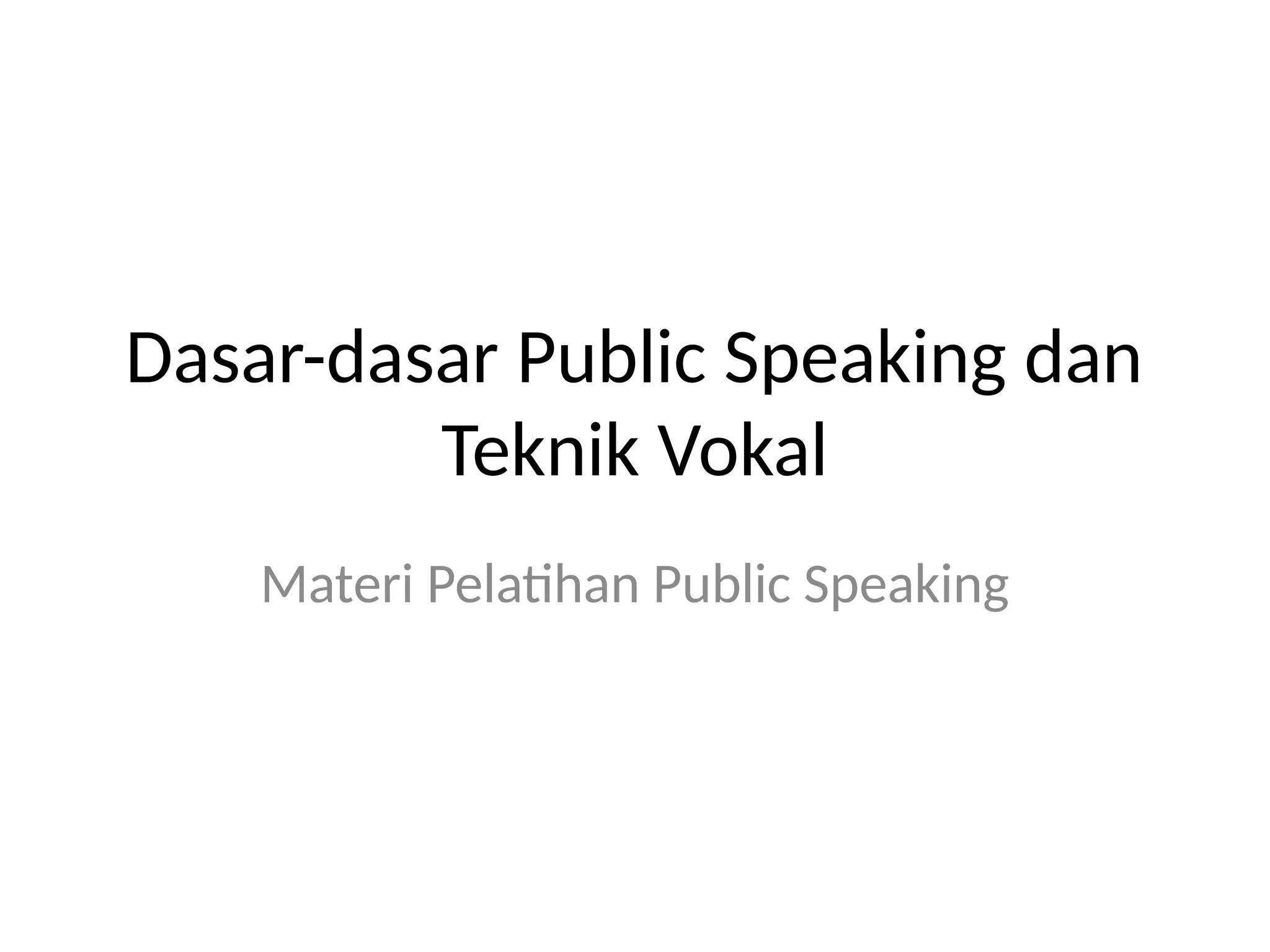 DASAR-DASAR PUBLIK SPEAKING DAN TEKNIK VOKAL | PPT