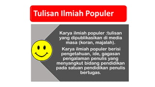 PUBLIKASI ILMIAH DALAM BENTUK TULISAN ILMIAH POPULER.ppt