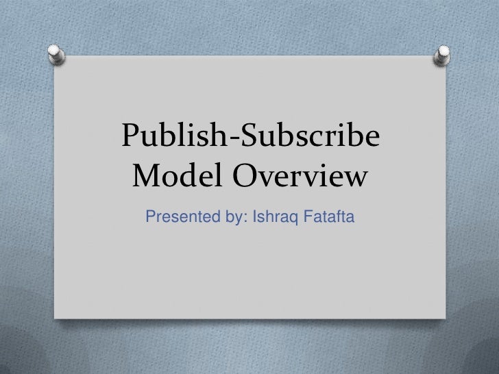 Publish subscribe model overview Publish subscribe model overview