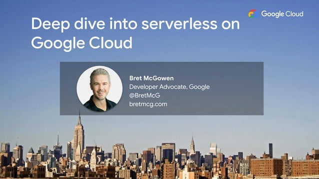 Deep dive into serverless on Google Cloud | PPT Deep dive into serverless on Google Cloud | PPT