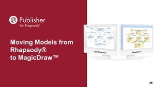 Move SysML models from Rhapsody to MagicDraw with the Publisher for ...
