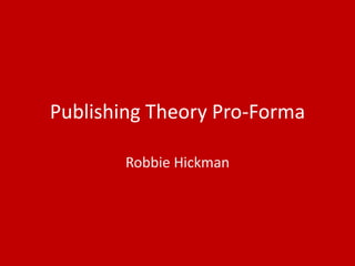 Publishing theory pro forma | PPT