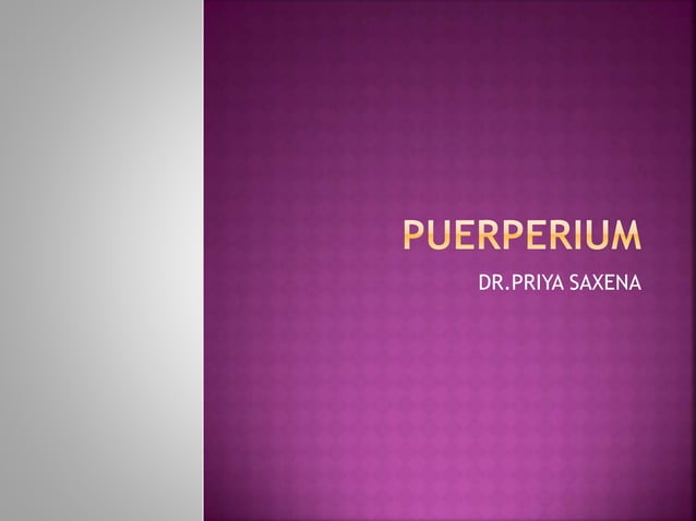 Puerperium | PPTX | Pregnancy | Reproductive Health