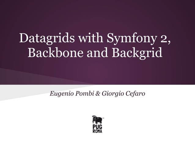 Datagrids with Symfony 2, Backbone and Backgrid | PPT