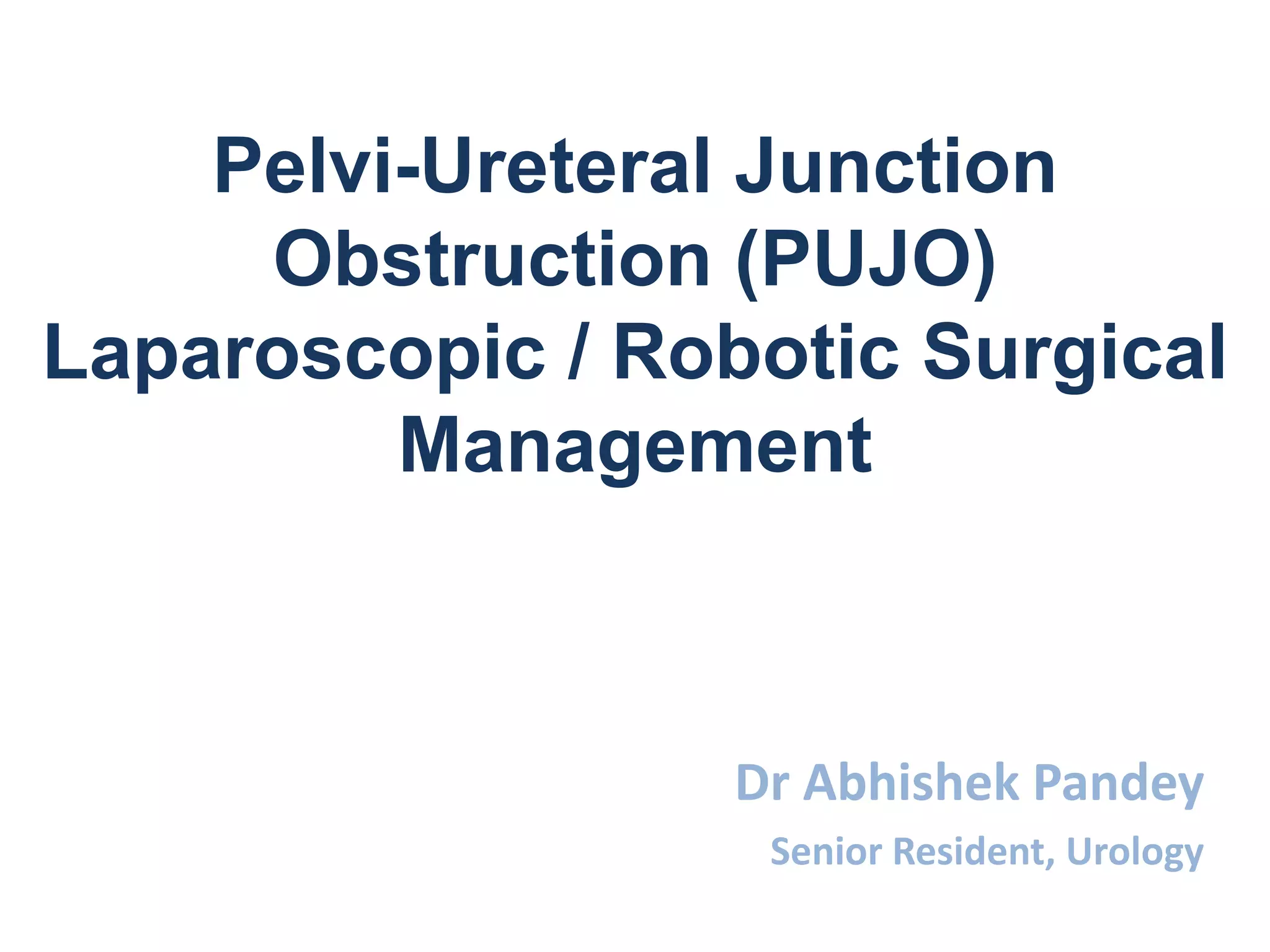 Pelviureteral Junction Obstruction (PUJO) - Laparoscopic and robotic ...