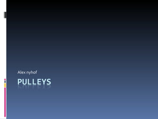 Pulleys alex | PPT