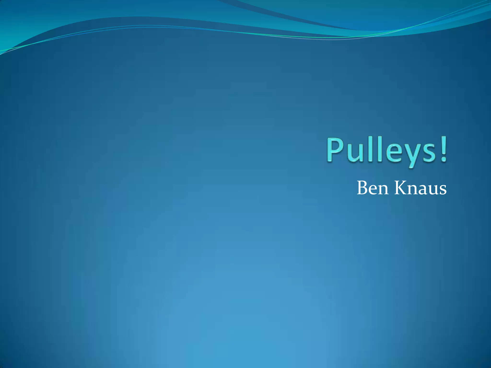 Pulleys ben | PPT