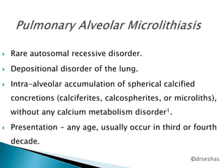 Pulmonary alveolar microlithiasis | PPT