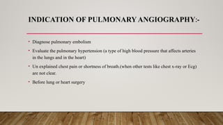 Pulmonary angiography procedure and its steps | PPTX