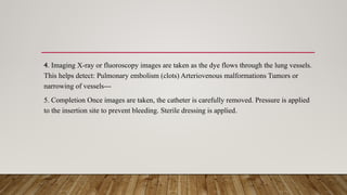 Pulmonary angiography procedure and its steps | PPTX