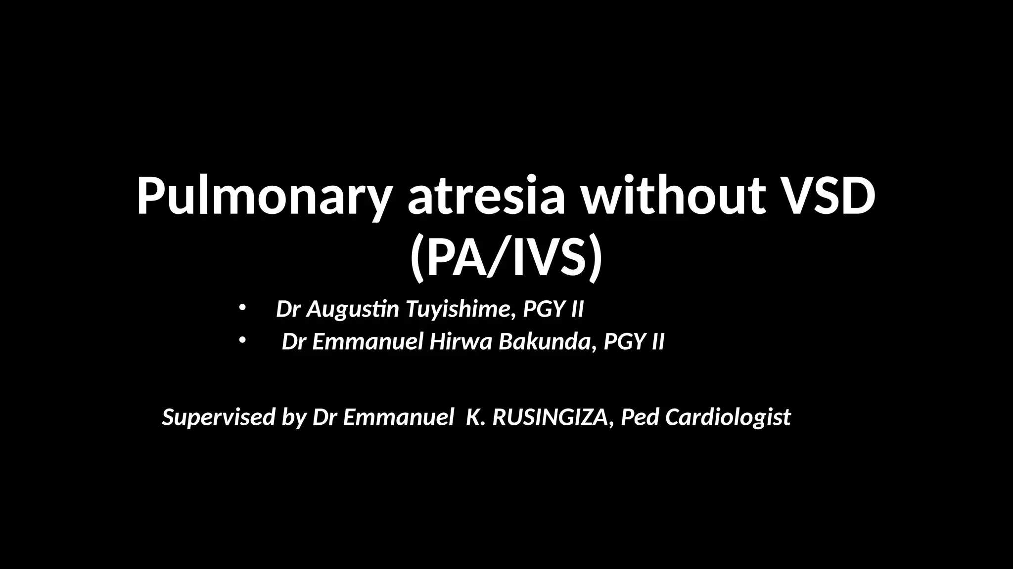 Pulmonary atresia without VSD (PAIVS).pptx