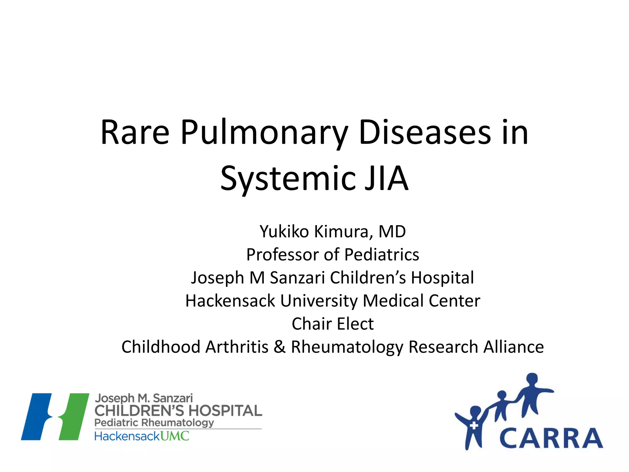 Rare Pulmonary Diseases in Systemic JIA | PPT