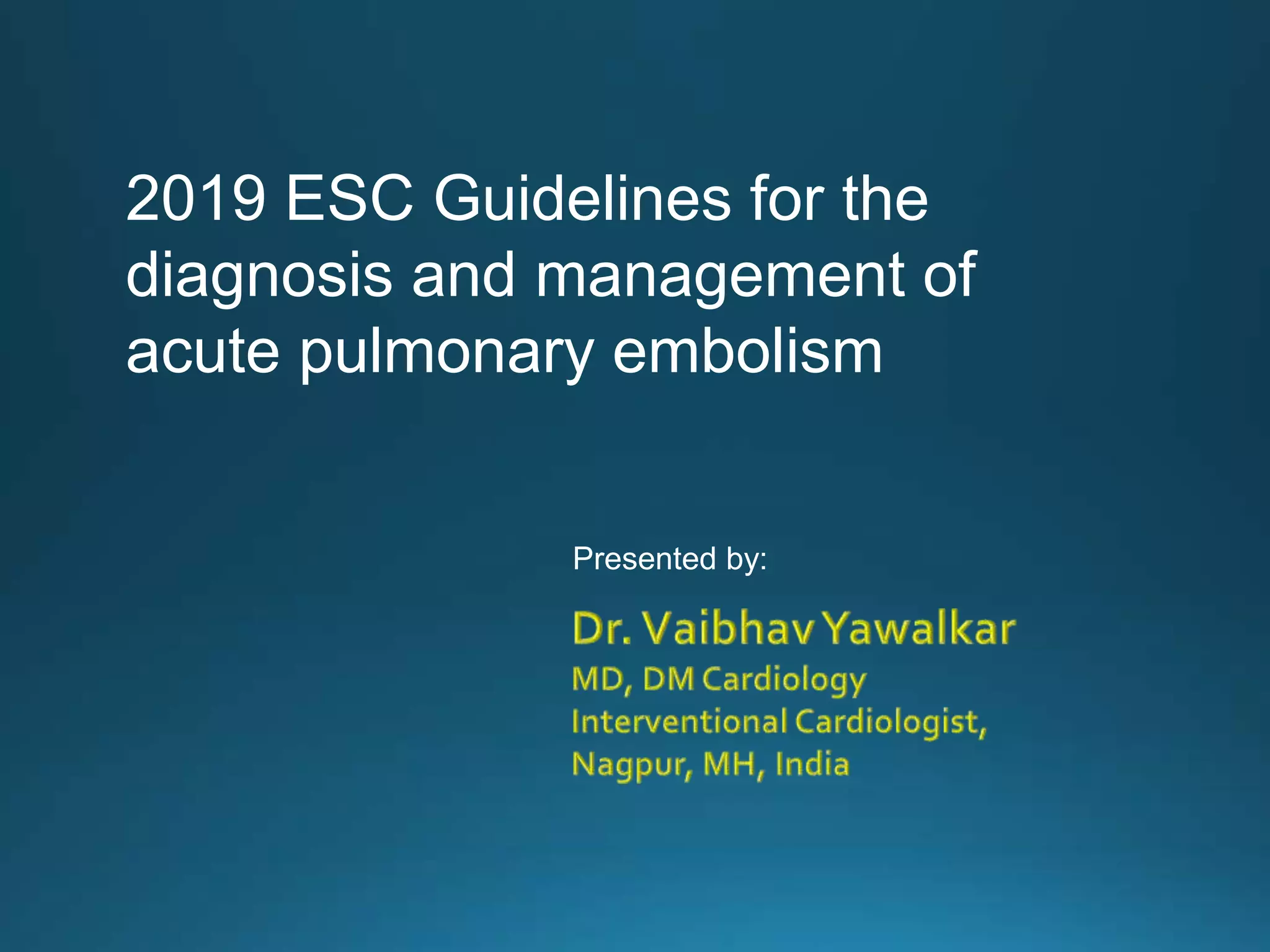 Pulmonary embolism - 2019 ESC Guidelines by Dr. Vaibhav Yawalkar MD DM ...