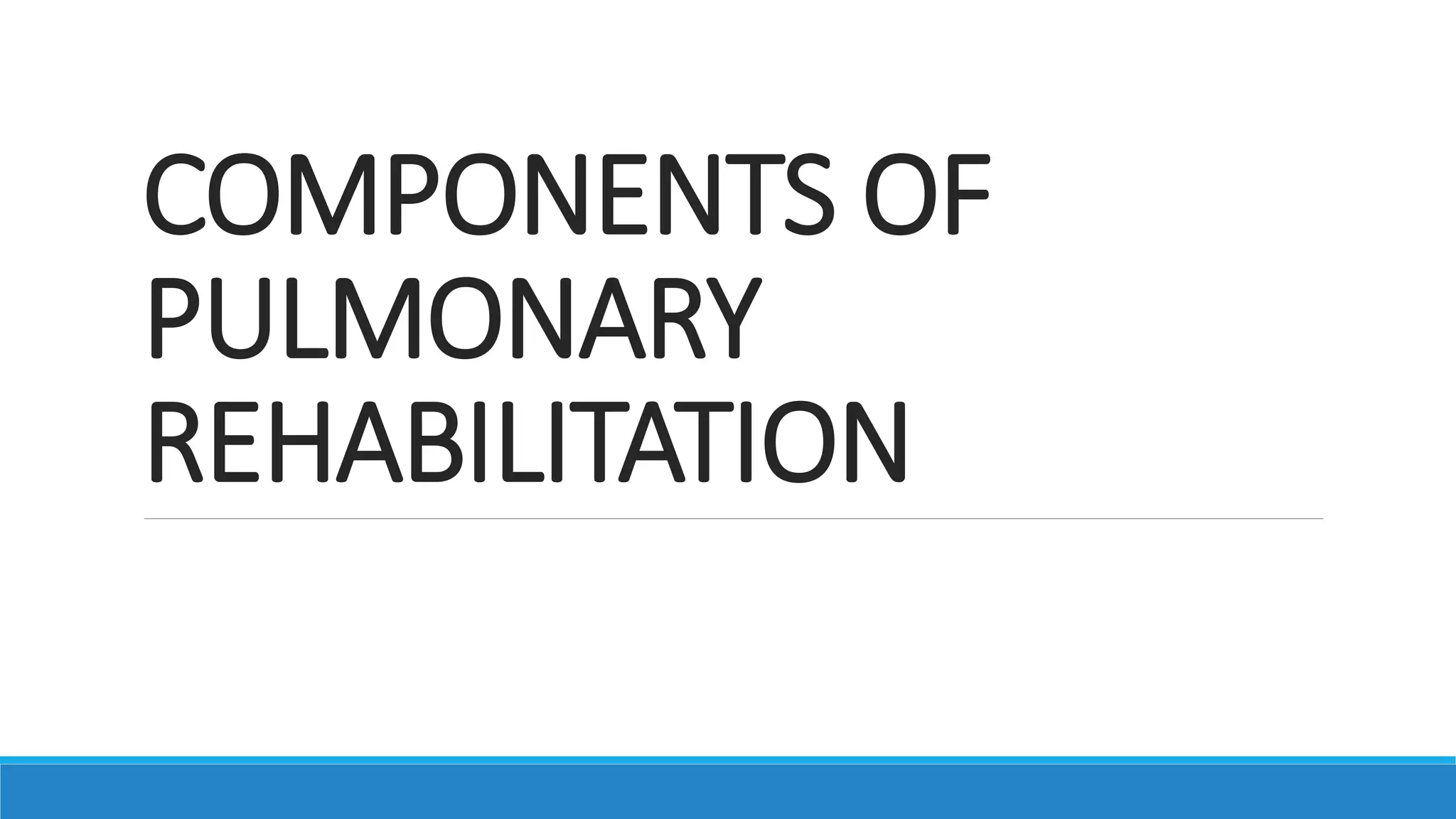 Pulmonary Rehabilitation.pptx