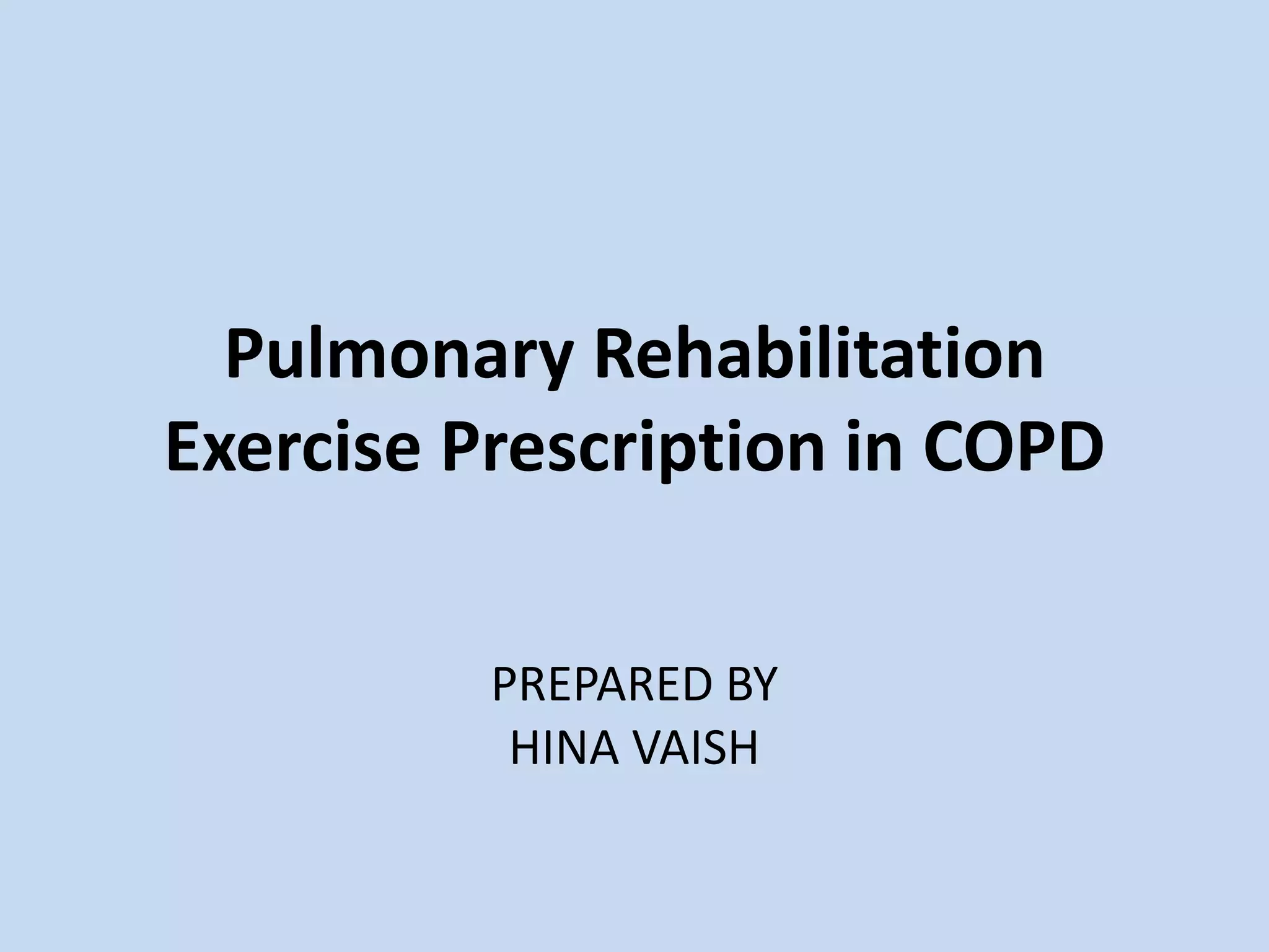 Pulmonary rehabilitation exercise prescription in copd | PPTX