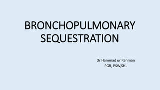 Pulmonary sequestration | PPTX