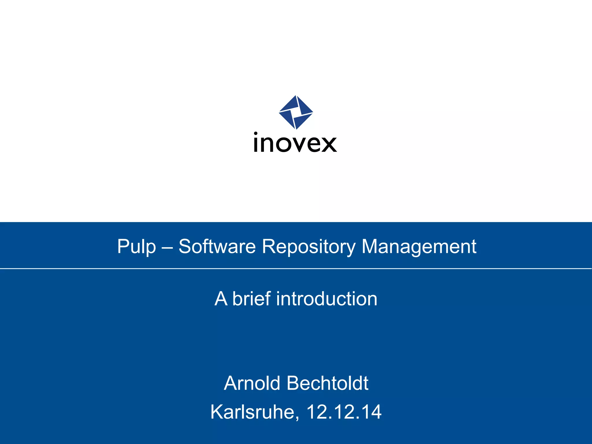 Pulp - Software Repository Management - a brief introduction | PPT
