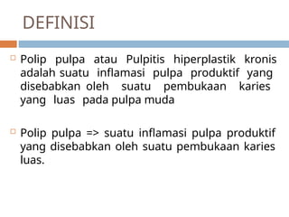 kejadian pulpa polip pada gigi permanen dewasa | PPTX
