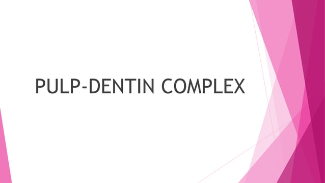 An overview on the Pulp Dentin Complex .pptx | Dental Health | Diseases ...