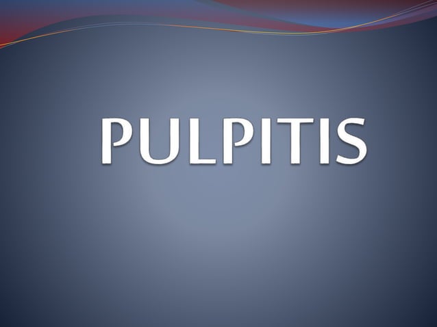 Pulpitis | PPTX | Dental Health | Diseases and Conditions