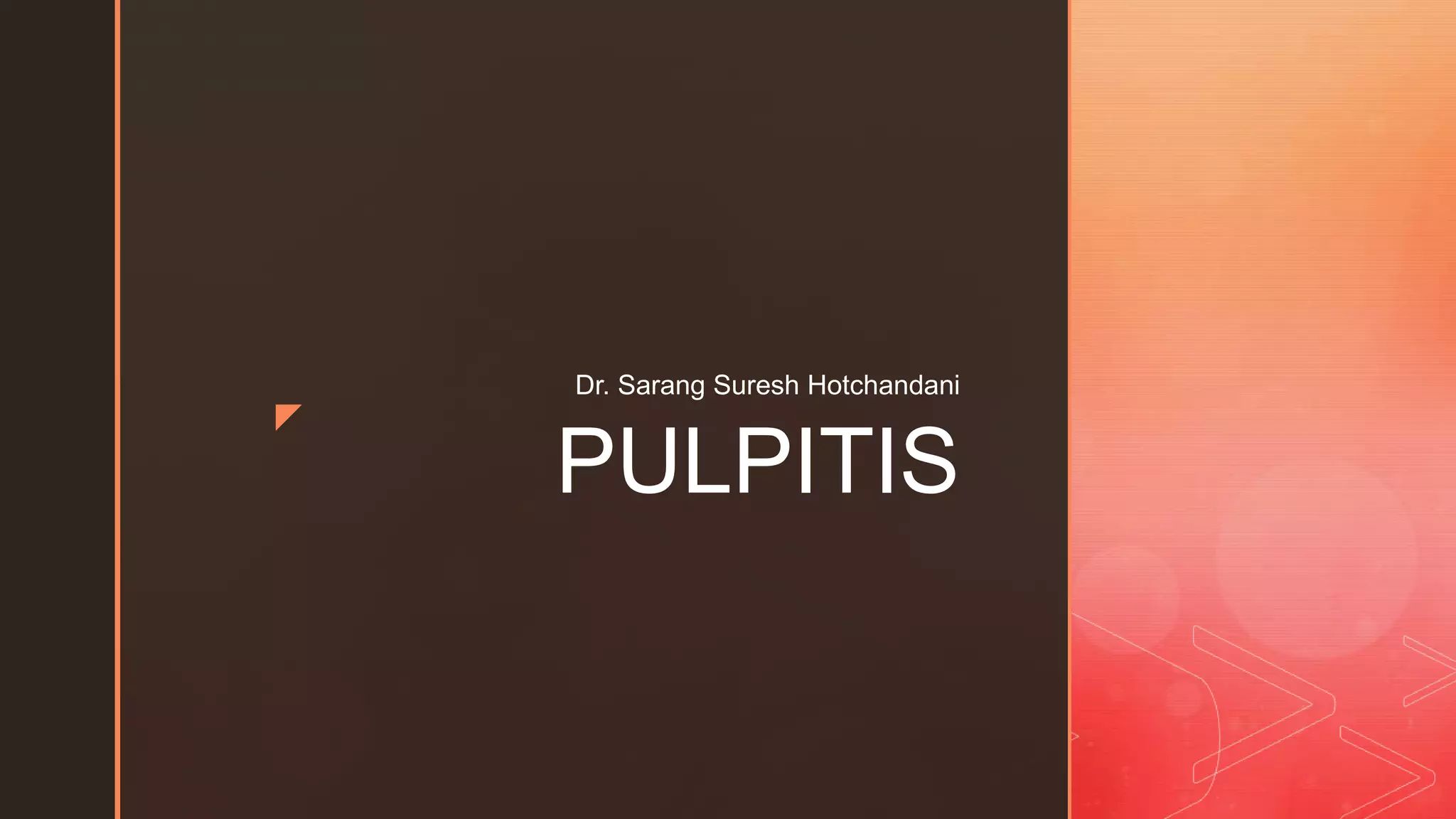 PULPITIS (PULP INFLAMMATION) - DENTISTRY | PPTX